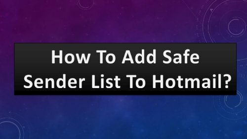 How To Add Safe Sender List To Hotmail?