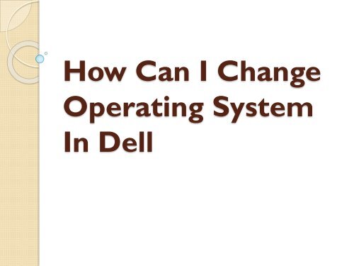 How Can I Change Operating System In Dell How Can I Change Operating System In Dell