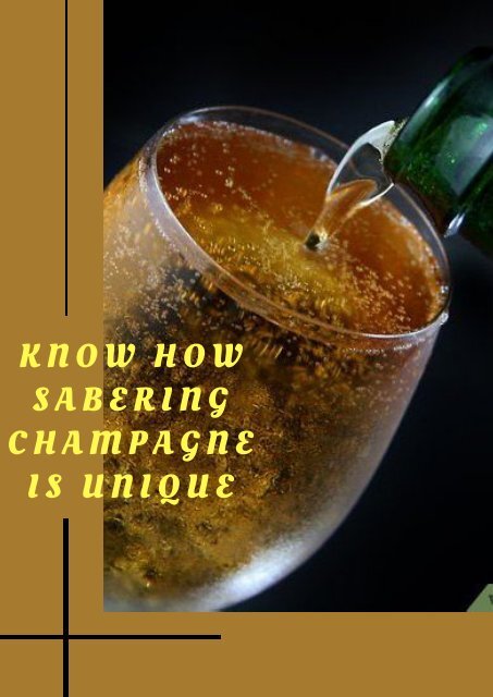 Know how Sabering Champagne is Unique