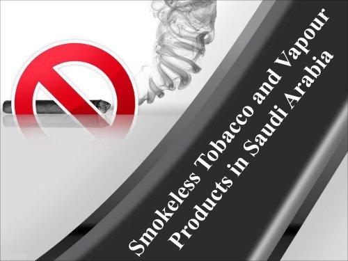Smokeless Tobacco and Vapour Products in Saudi Arabia