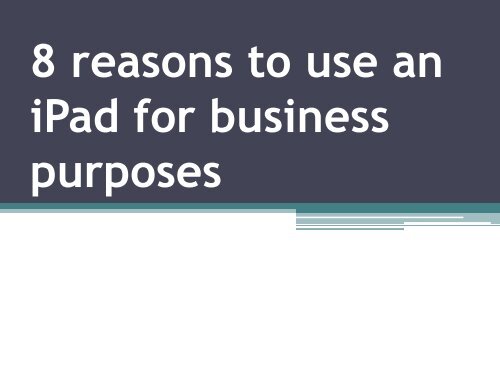 8-reasons-to-use-an-iPad-for-business-purposes