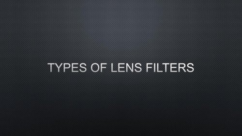 Types of Lens Filters