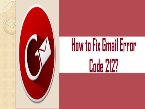 How to Fix Gmail Error Code 212? 1-800-213-3740
