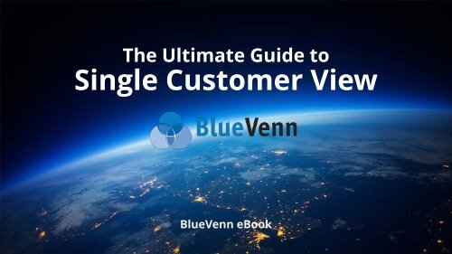 The Ultimate Guide to Single Customer View_2017_version