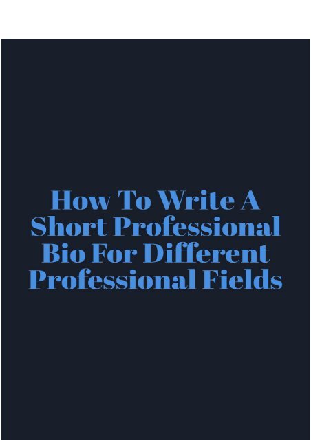 How to Write a Short Professional Bio for Different Professional Fields