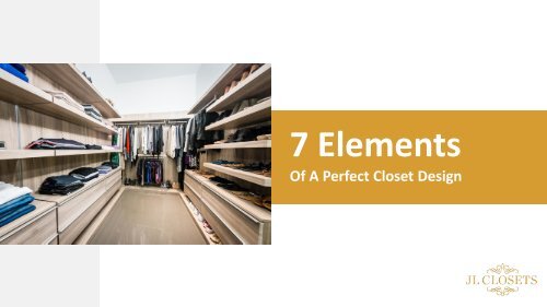 7 Essential Elements Of Closet Design