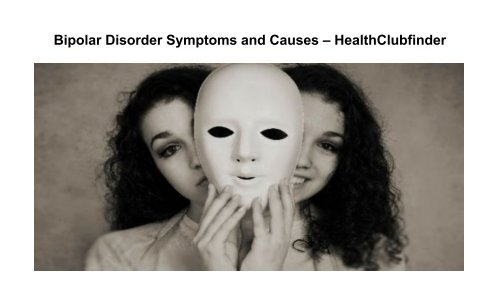 Bipolar Disorder Symptoms and Causes