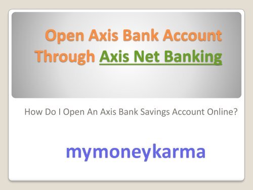 Open Bank Account Through Axis Net Banking