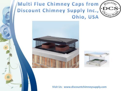 Best Multiflue Chimney Caps from Discount Chimney Supply Inc.