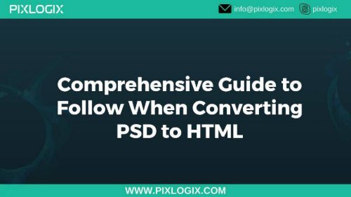 Comprehensive Guide to Follow When Converting PSD to HTML