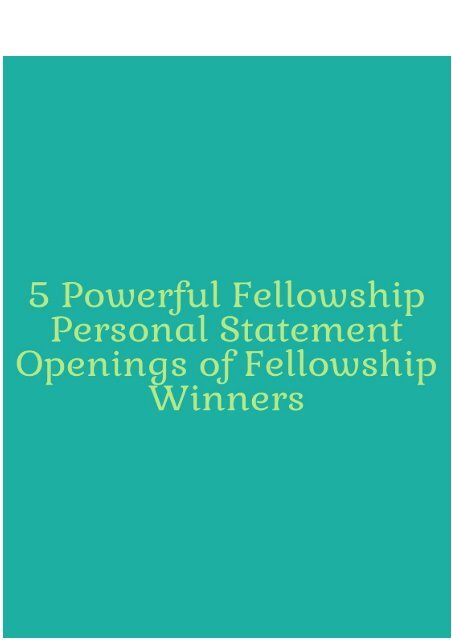 5 Powerful Fellowship Personal Statement Openings of Fellowship Winners