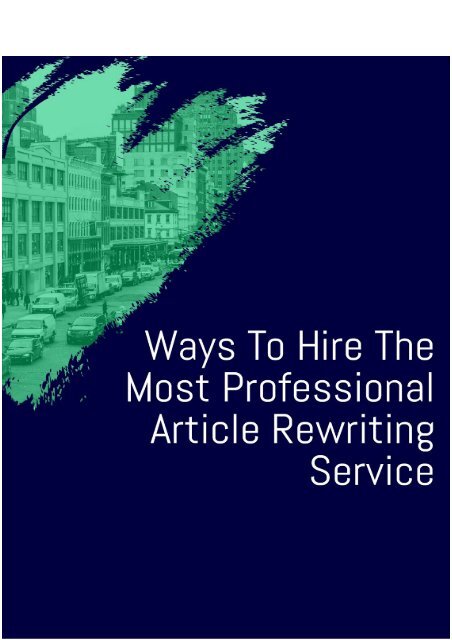 Ways to Hire the Most Professional Article Rewriting Service
