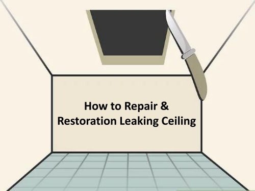 How to Repair & Restoration Leaking Ceiling