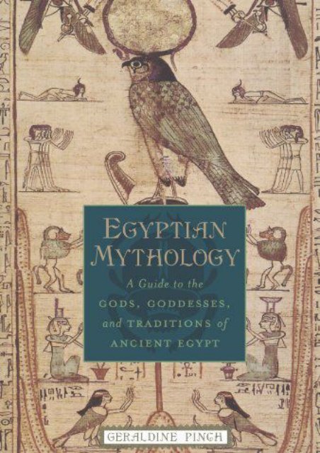 Download PDF Egyptian Mythology: A Guide to the Gods, Goddesses, and ...