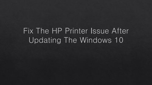 The New Way To Fix HP Printer Issue After Updating The Windows 10