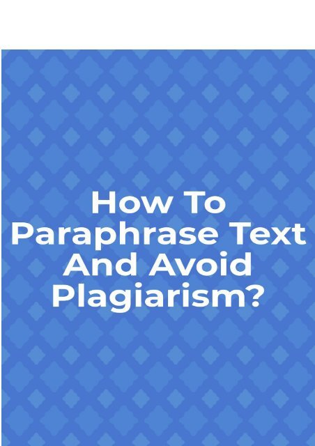 How to paraphrase text and avoid plagiarism