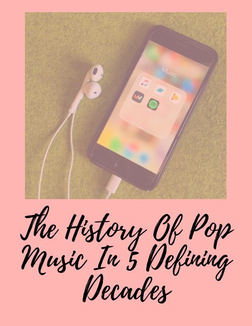 The History Of Pop Music In 5 Defining Decades