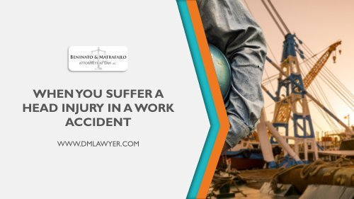 WHEN YOU SUFFER A HEAD INJURY IN A WORK ACCIDENT