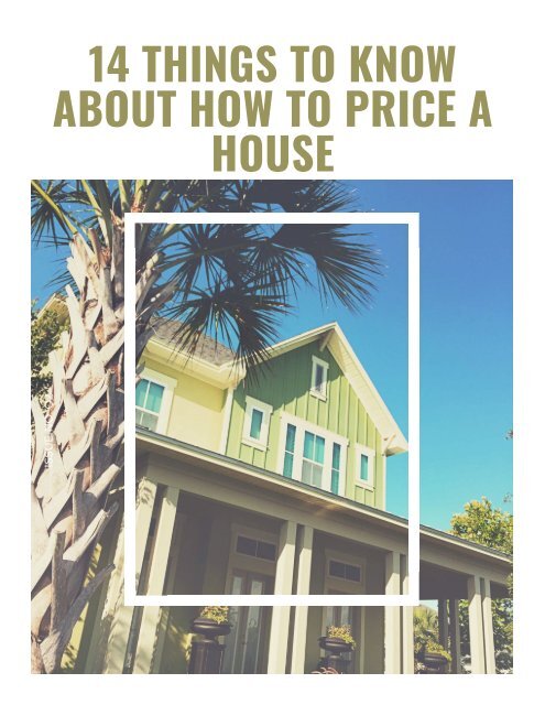 14 THINGS TO KNOW ABOUT HOW TO PRICE A HOUSE