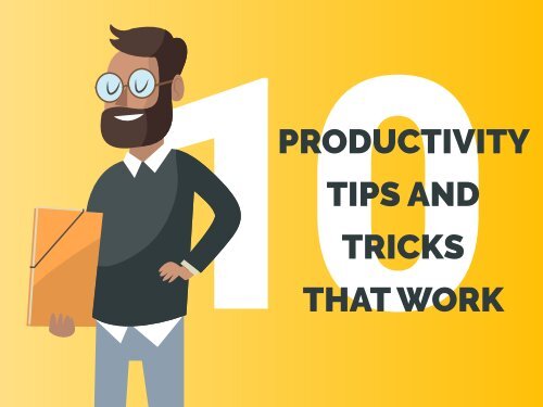10 Productivity tips and tricks that work