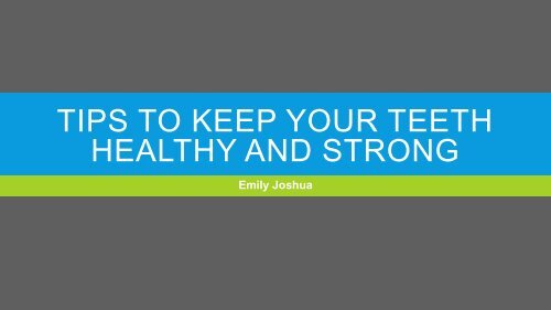 Tips to keep your teeth healthy and strong