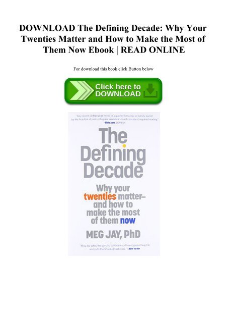 DOWNLOAD The Defining Decade Why Your Twenties Matter and How to Make ...