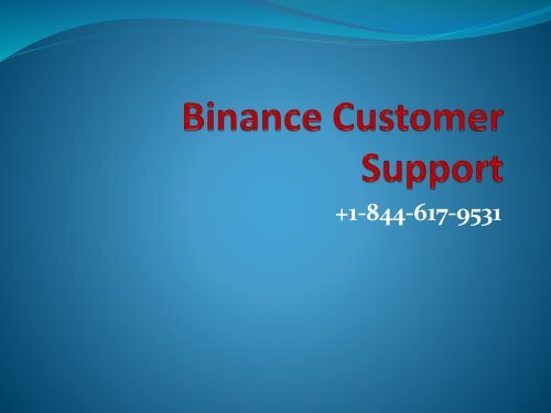 Binance Customer Support 1844-617-9531