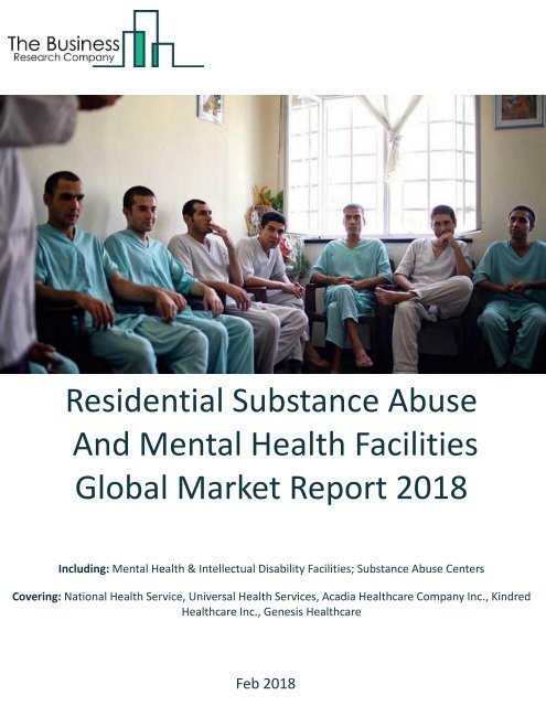 Residential Substance Abuse And Mental Health Facilities Global Market ...