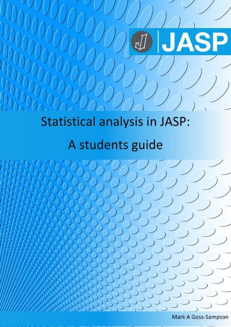 Statistical Analysis in JASP - A Students Guide v1.0