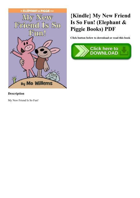 {Kindle} My New Friend Is So Fun! (Elephant & Piggie Books) PDF