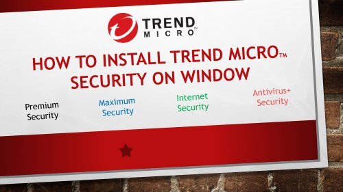 How to Install Trend Micro Security On Window