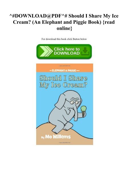 ^#DOWNLOAD@PDF^# Should I Share My Ice Cream (An Elephant and Piggie ...