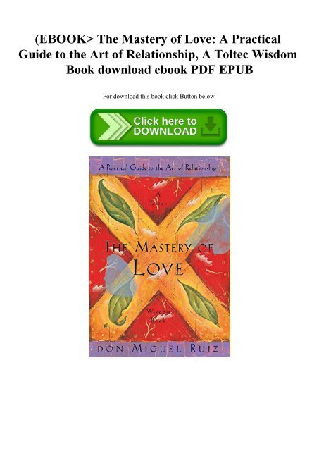 (EBOOK The Mastery of Love A Practical Guide to the Art of Relationship ...