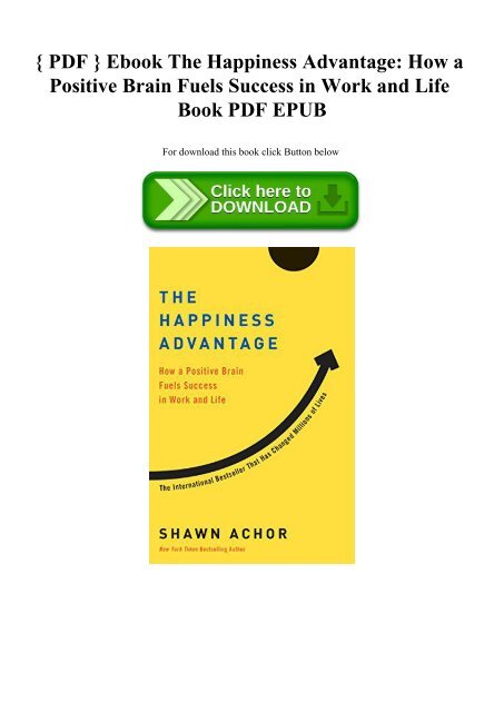 { PDF } Ebook The Happiness Advantage How a Positive Brain Fuels ...