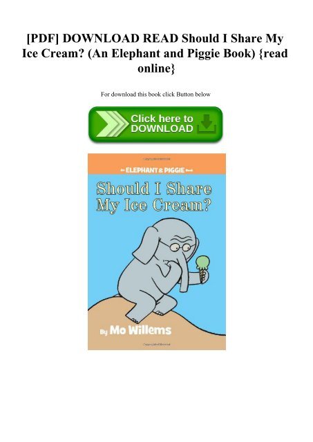 [PDF] DOWNLOAD READ Should I Share My Ice Cream (An Elephant and Piggie ...