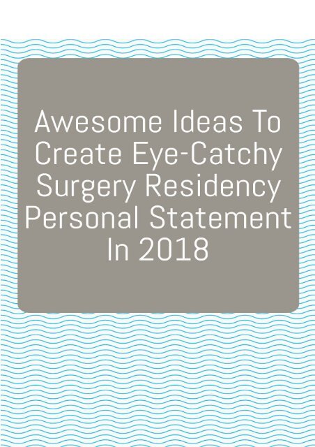 Awesome Ideas To Create Eye-Catchy Surgery Residency Personal Statement ...