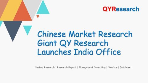 Chinese Market Research Giant QY Research Launches India Office