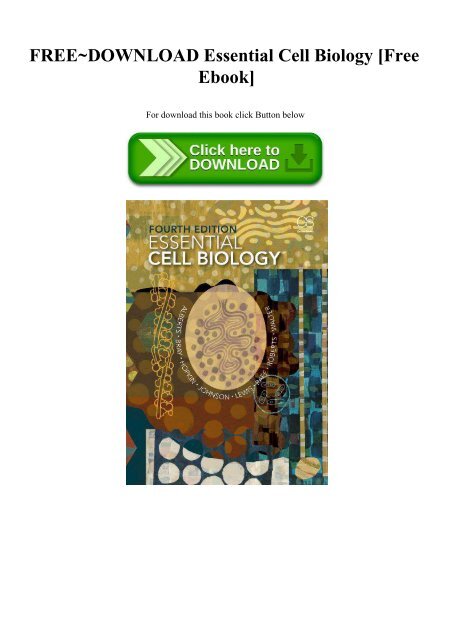 FREE~DOWNLOAD Essential Cell Biology [Free Ebook]