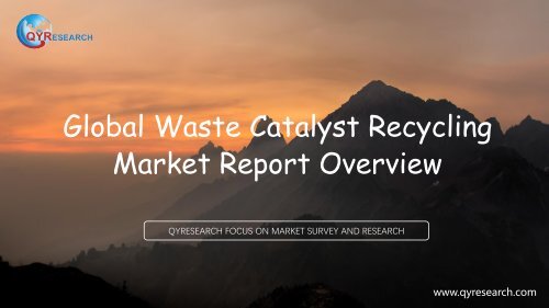 Global Waste Catalyst Recycling Market Report Overview