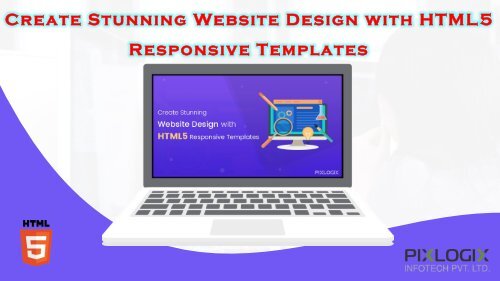 Create Stunning Website Design with HTML5 Responsive Templates