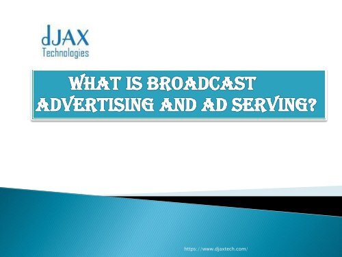 what is broadcast advertising and ad serving