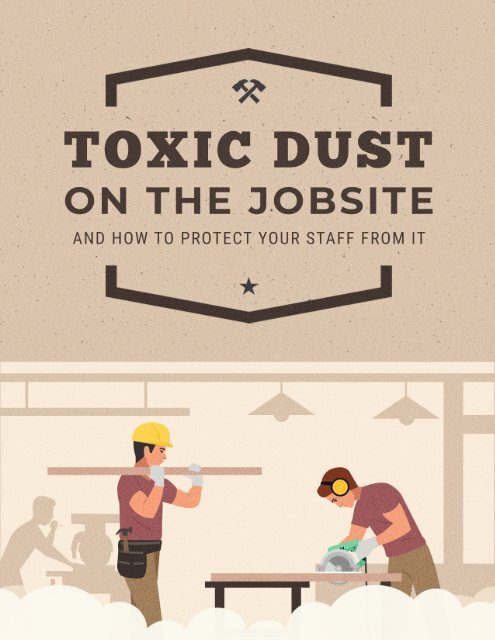 How to Protect Your Staff from Jobsite Toxic Dust