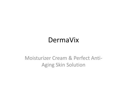 DermaVix : Anti Aging with Natural Ingredients & Stunning Skin