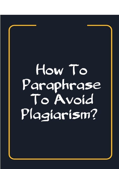 How to paraphrase to avoid plagiarism