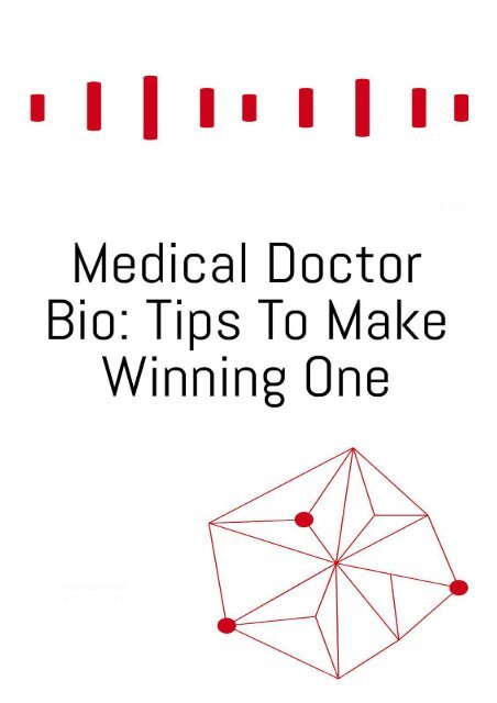 Medical Doctor Bio: Tips to Make Winning One