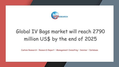 Global IV Bags market will reach 2790 million US$ by the end of 2025