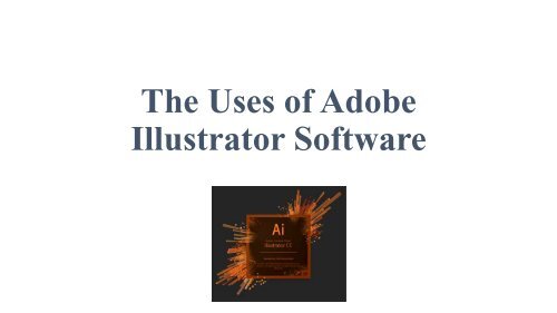 The uses of Adobe Illustrator software