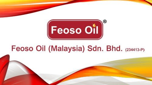 FEOSO OIL (MALAYSIA) SDN BHD PROFILE -PRESENTATION SLIDES 2018 pdf