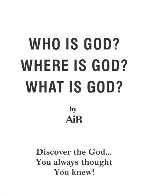 Who is GOD,Where is GOD,What is GOD