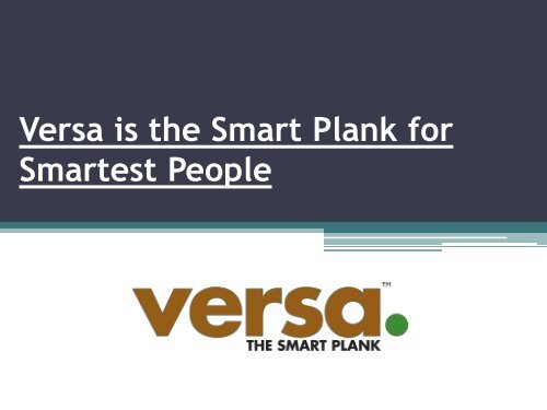 Versa is the Smart Plank for Smartest People